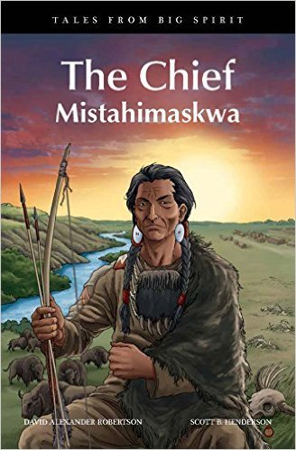 The Chief: Mistahimaskwa by David Alexander Robertson | Goodreads
