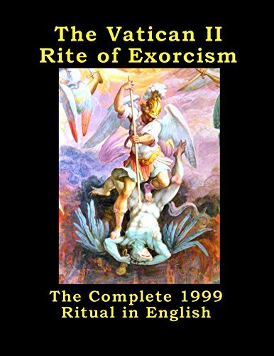 The Vatican II Rite of Exorcism: The Complete 1999 Ritual in English by ...