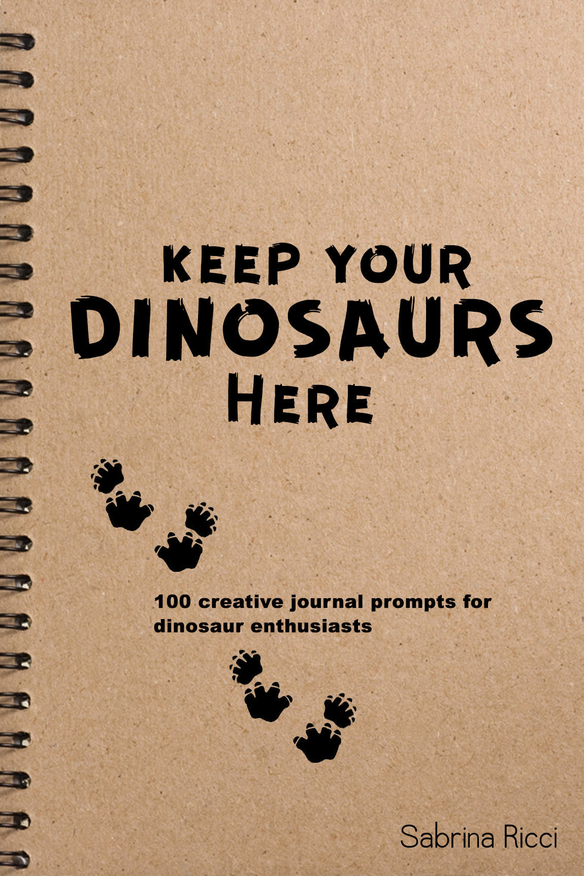 Keep Your Dinosaurs Here: 100 creative journal prompts for dinosaur ...