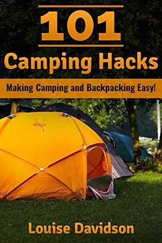 101 Camping Hacks: Making Camping and Backpacking Easy by Louise ...