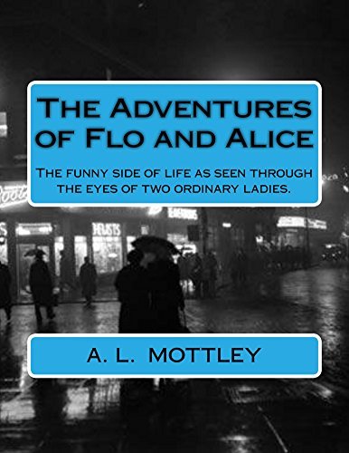 The Adventures of Flo and Alice: The Funny Side of Life as Seen Through ...