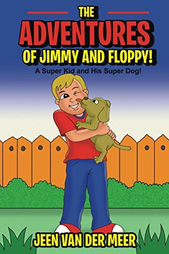 Dog Stories: The Adventures of Jimmy and Floppy: A Super Kid and His ...