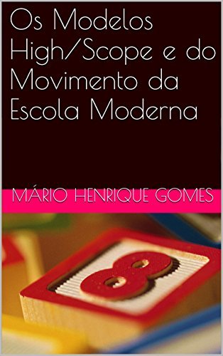 Os Modelos High/Scope e do Movimento da Escola Moderna by Mário ...