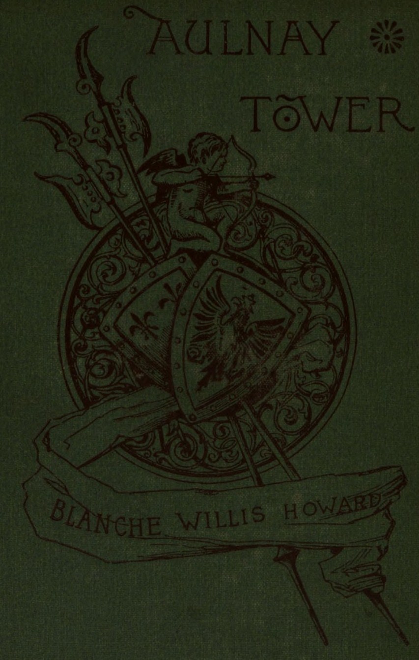 Aulnay Tower by Blanche Willis Howard | Goodreads