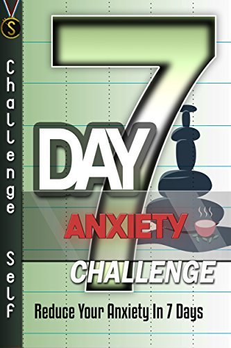 7-Day Anxiety Challenge: Reduce Your Anxiety In 7 Days by Challenge ...