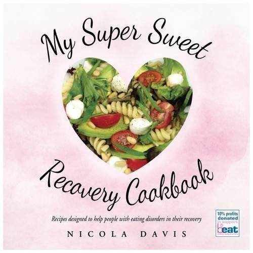 My Super Sweet Recovery Cookbook by Nicola Davis | Goodreads