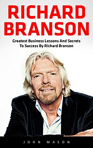 Richard Branson: Greatest Business Lessons And Secrets To Success By ...