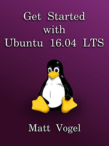 Get Started with Ubuntu 16.04 LTS by Matt Vogel | Goodreads