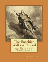 The Enochian Walks with God: An Essay on God's Love by Jane Leade ...