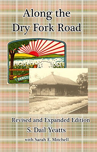 Along the Dry Fork Road: Revised and Expanded Edition by S Dail Yeatts ...