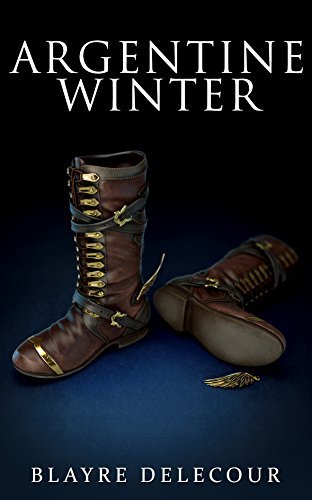 Argentine Winter (Fellfire Summer #2) by Blayre Delecour | Goodreads