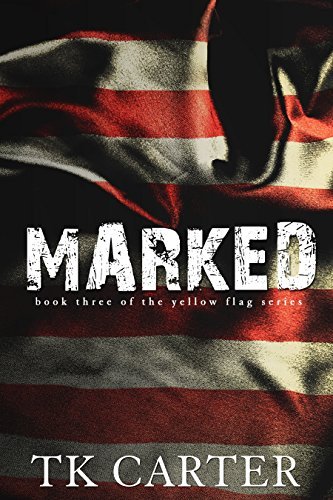 Marked: Book Three in the Yellow Flag Series by T.K. Carter | Goodreads