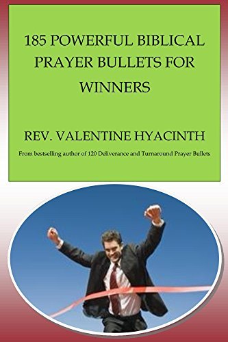 185 Powerful Biblical Prayer Bullets for Winners by Valentine Hyacinth ...