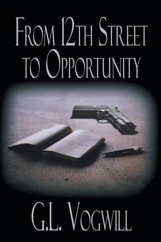 From 12th Street to Opportunity by G.L. Vogwill | Goodreads