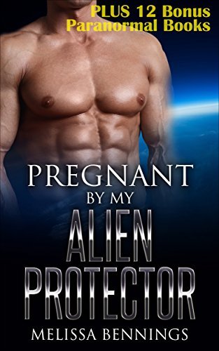 Pregnant by my Alien Protector by Melissa Bennings | Goodreads