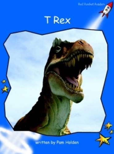 T Rex (Red Rocket Readers Early Level 3) by Pam Holden | Goodreads