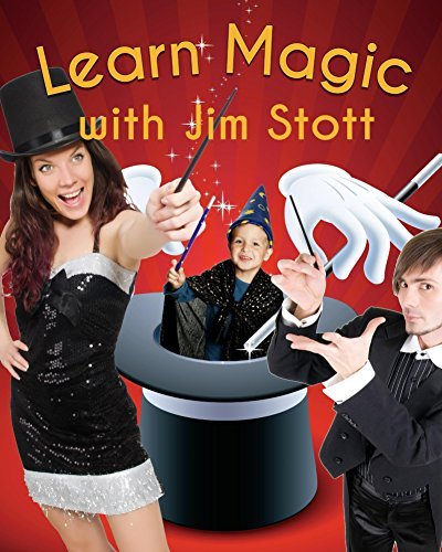 Learn Magic with Jim Stott: Magic for Beginners and Kids 5 and Up Plus ...