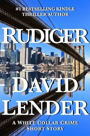 Rudiger (White Collar Crime Thriller #2.5) by David Lender | Goodreads