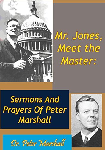 Mr. Jones, Meet the Master: Sermons And Prayers Of Peter Marshall by ...