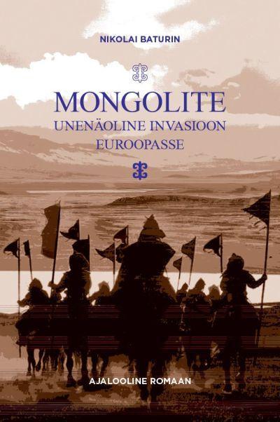 Mongolite unenäoline invasioon Euroopasse by Nikolai Baturin | Goodreads
