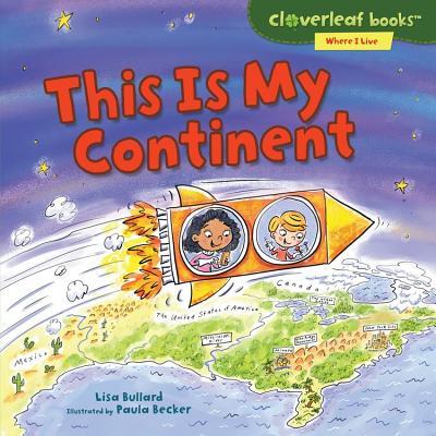 This Is My Continent by Lisa Bullard | Goodreads