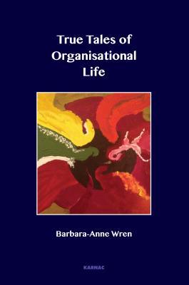 True Tales of Organisational Life by Barbara Wren | Goodreads