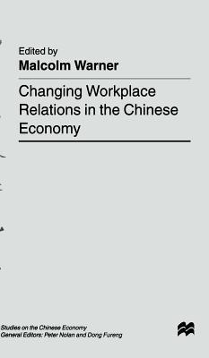 Changing Workplace Relations in the Chinese Economy by Malcolm Warner ...