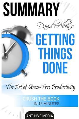 David Allen's Getting Things Done Summary: The Art of Stress Free ...