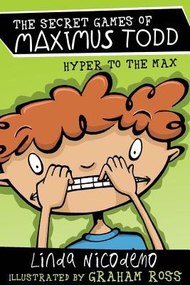 Hyper to the Max (The Secret Games of Maximus Todd) by L.M. Nicodemo ...