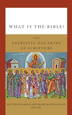 What Is the Bible?: The Patristic Doctrine of Scripture by Matthew ...