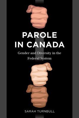 Parole in Canada: Gender and Diversity in the Federal System by Sarah ...