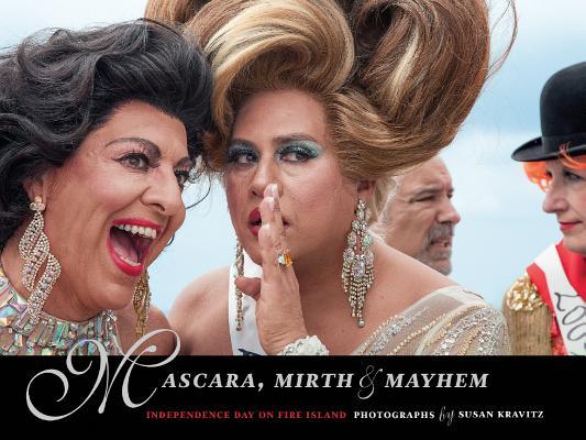 Mascara, Mirth and Mayhem: Independence Day on Fire Island by Susan ...