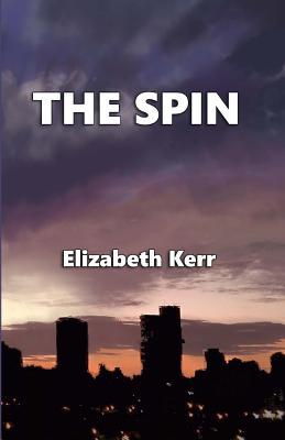 The Spin by Elizabeth Kerr | Goodreads