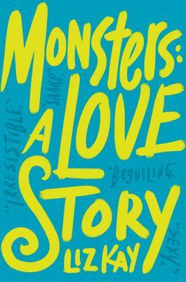 Monsters: A Love Story by Liz Kay | Goodreads