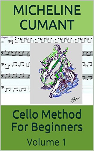 Cello Method For Beginners: Volume 1 by Micheline Cumant | Goodreads