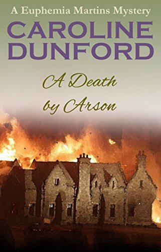 A Death By Arson (Euphemia Martins Mystery, #9) by Caroline Dunford ...