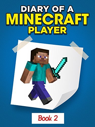 MINECRAFT: Diary of a Minecraft Player (Book 2) by Minecrafters | Goodreads