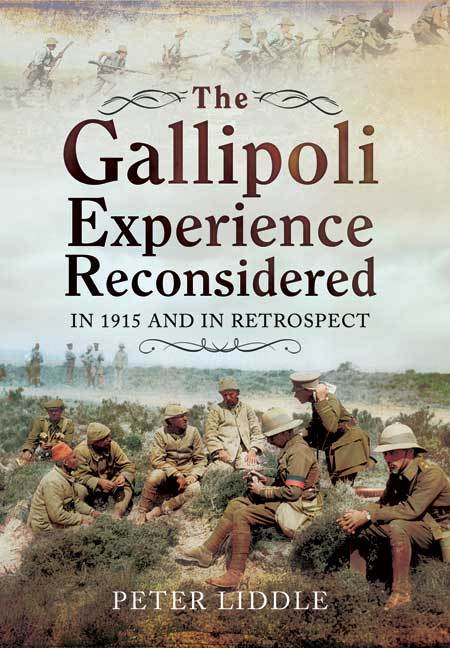 The Gallipoli Experience Reconsidered: in 1915 and in retrospect by ...