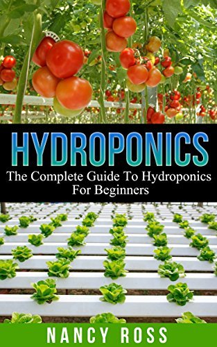 Hydroponics: The Complete Guide To Hydroponics For Beginners by Nancy ...