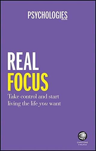 Real Focus: Take control and start living the life you want by ...