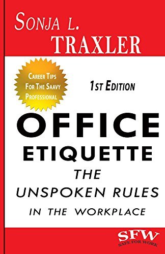 Office Etiquette: The Unspoken Rules in the Workplace by Sonja L ...