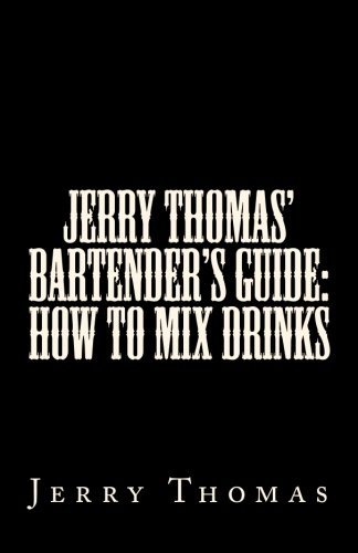 Jerry Thomas' Bartender's Guide: How To Mix Drinks by Jerry Thomas | Goodreads