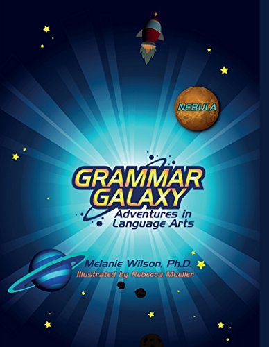 Grammar Galaxy: Nebula: Adventures in Language Arts by Melanie Wilson ...
