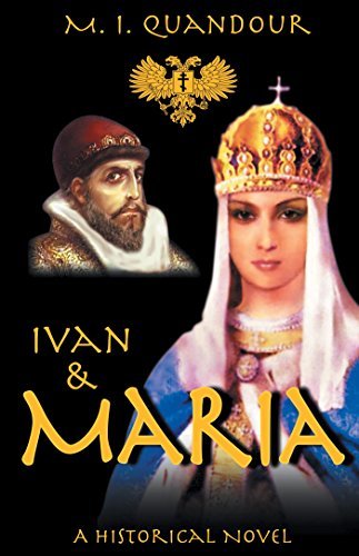 Ivan & Maria: Story of Ivan the Terrible and Maria Temruko by M.I ...