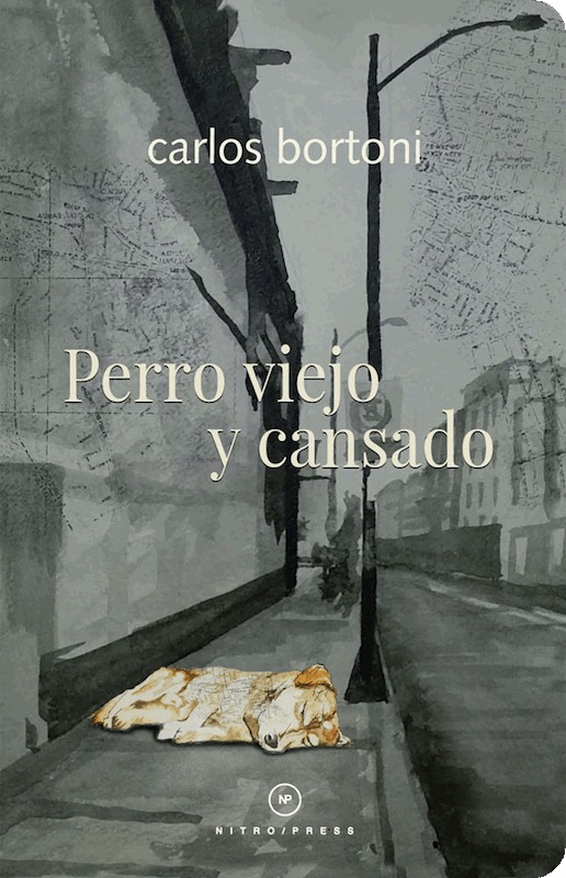 Perro viejo y cansado by Carlos Bortoni | Goodreads