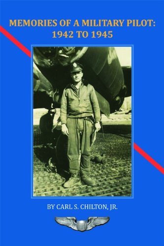 Memories of a Military Pilot 1942-1945 by Carl S. Chilton Jr. | Goodreads