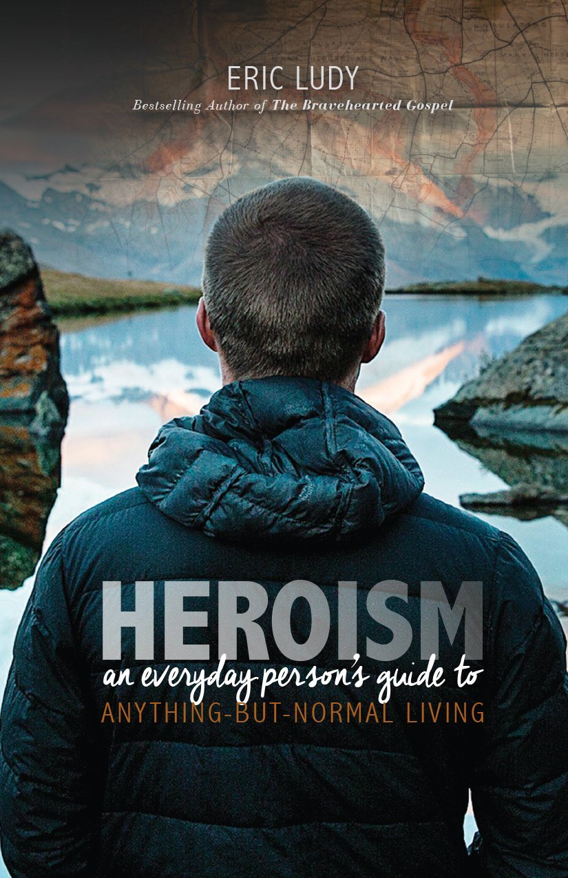 Heroism: An Everyday Person’s Guide to Anything-But-Normal Living by ...