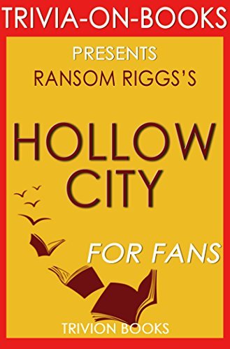 Ransom Riggs's Hollow City - For Fans by Trivion Books | Goodreads