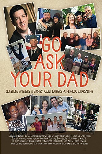 Go Ask Your Dad: Questions, Answers & Stories About Fathers, Fatherhood ...