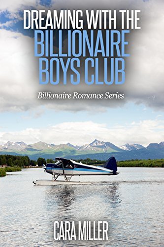 Dreaming with the Billionaire Boys Club by Cara Miller | Goodreads